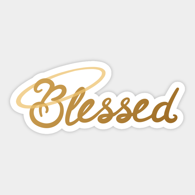 Blessed - Blessed - Sticker | TeePublic